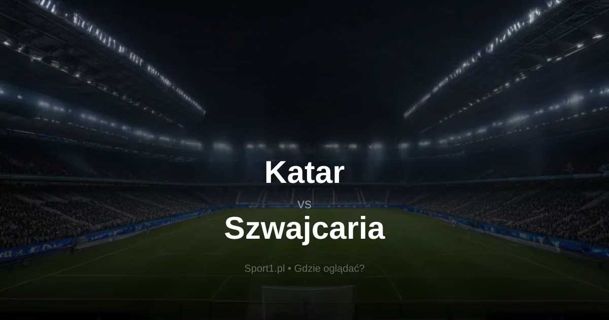 Katar - Szwajcaria: Gdzie oglądać na żywo? Transmisja za darmo (13.06. ...